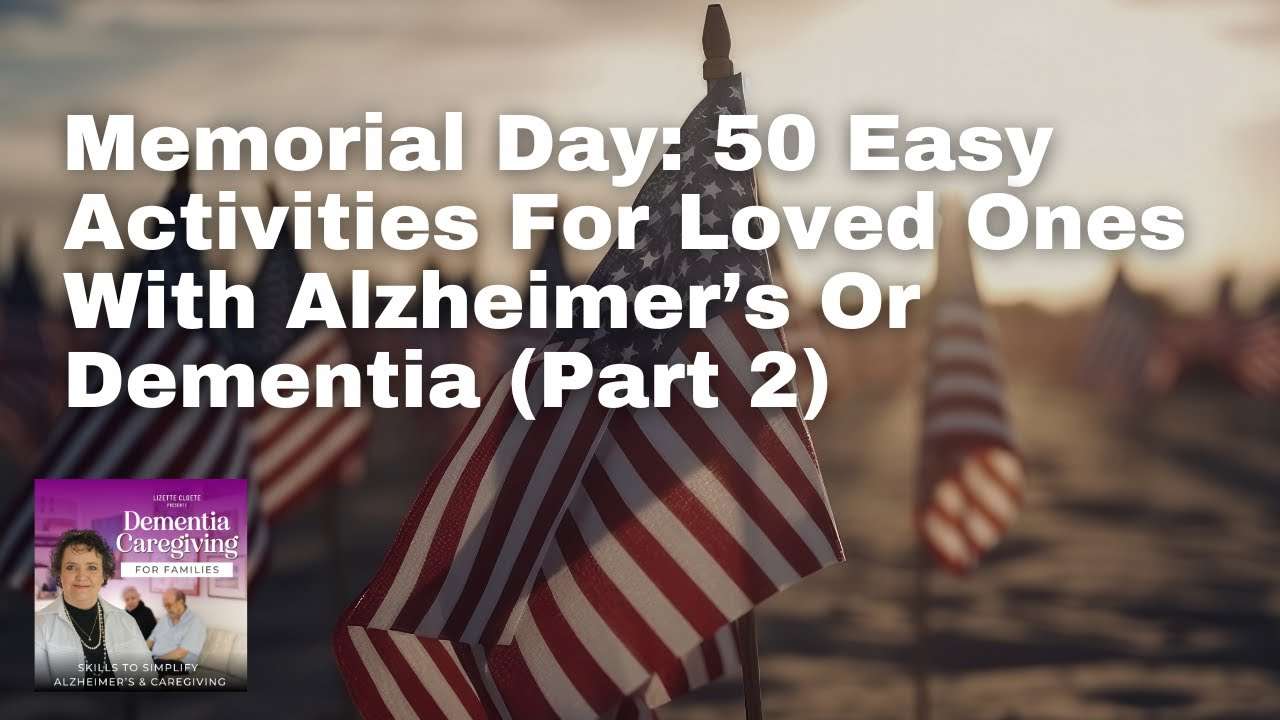 120. Memorial Day: 50 Easy Activities For Loved Ones With Alzheimer’s ...