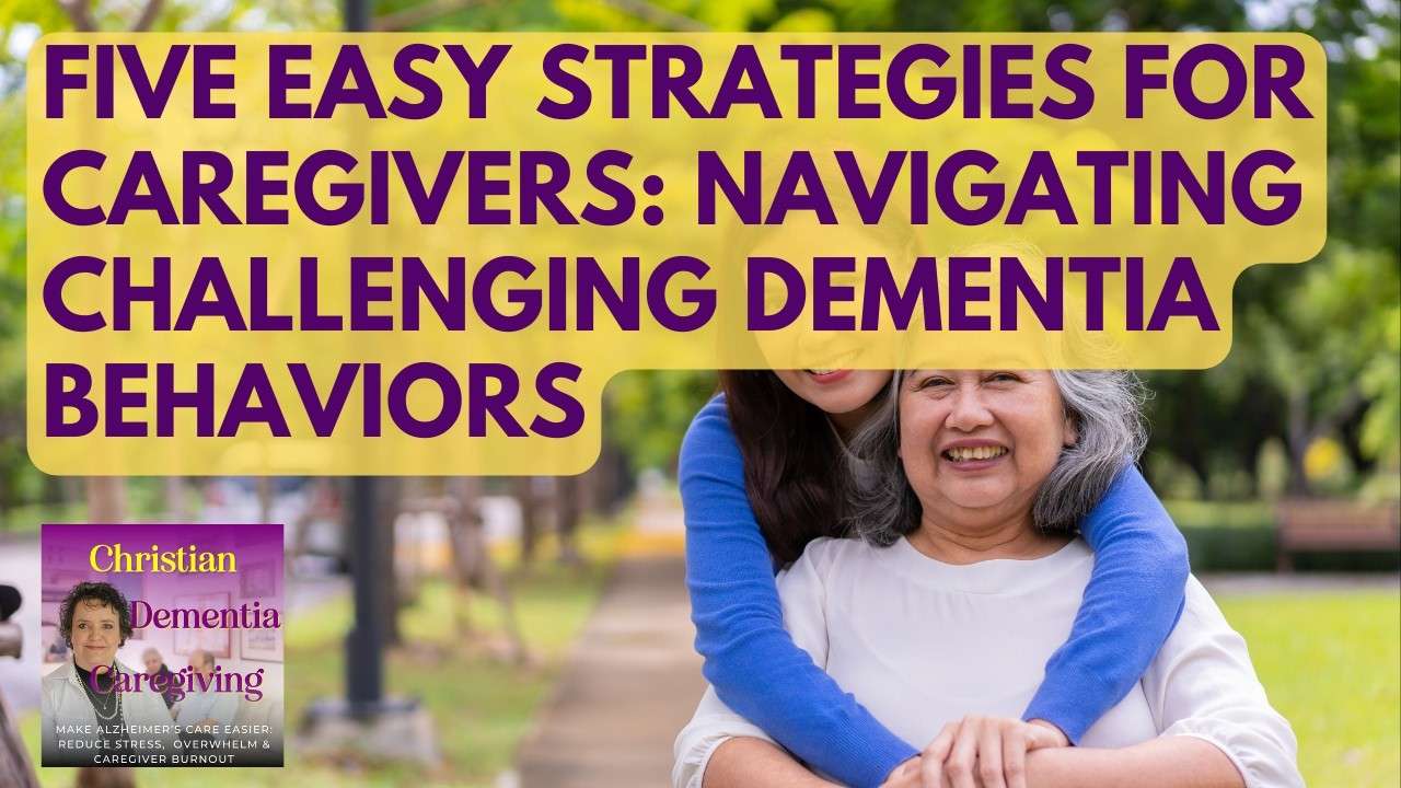 137. 5 Easy Strategies To Cope With Challenging Dementia Behaviors