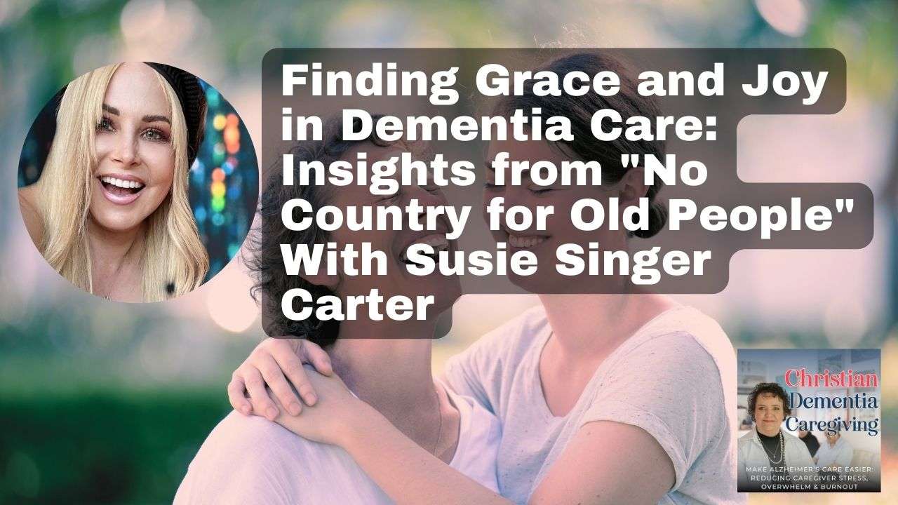 147. Finding Grace and Joy in Dementia Care: Insights from "No Country ...